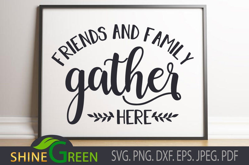 Gather SVG - Friends Family Farmhouse Kitchen - So Fontsy