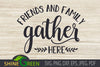Gather SVG - Friends Family Farmhouse Kitchen - So Fontsy