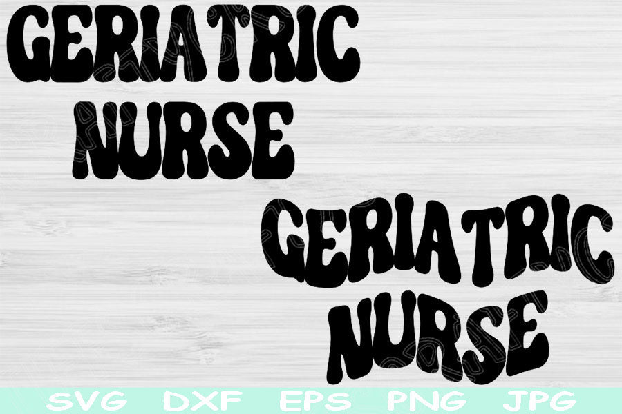 Geriatric Nurse Svg Dxf Png Eps Cut File, Nurse Shirt Svg, Elderly Care ...