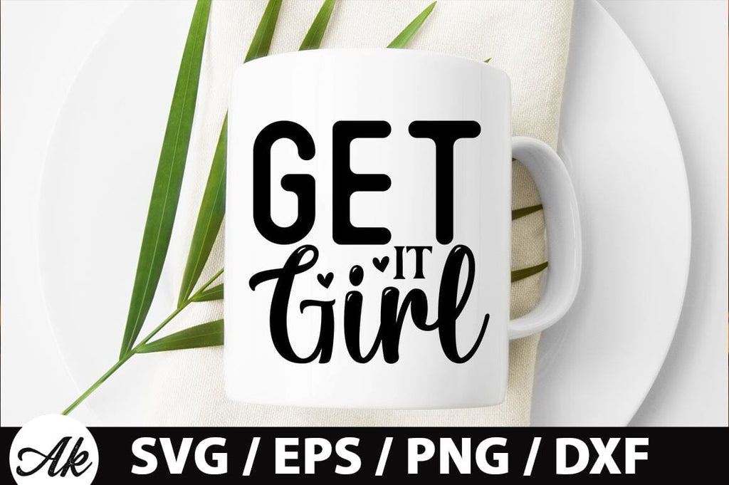 Get it girl SVG - So Fontsy
