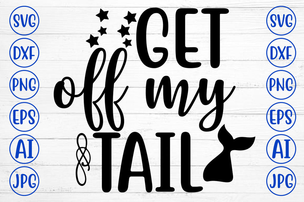 Get off My Tail SVG Cut File - So Fontsy