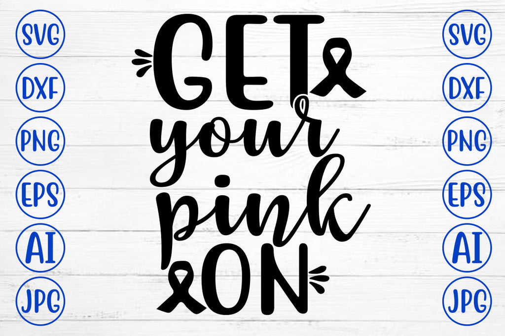 GET YOUR PINK ON SVG Cut File - So Fontsy