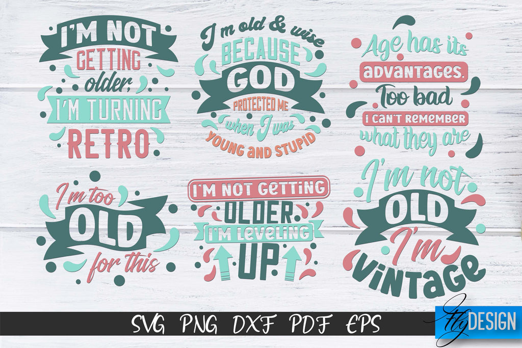 Getting Older Quotes SVG | Old SVG | Classic Design v.1 - So Fontsy
