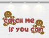 Gingerbread - Catch Me If You Can - SVG, PNG, DXF, EPS - So Fontsy