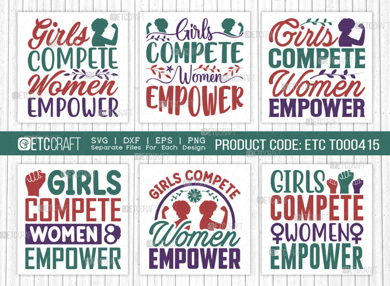 Girls Compete Women Empower SVG Bundle, Womens Day Svg, Girl Power ...