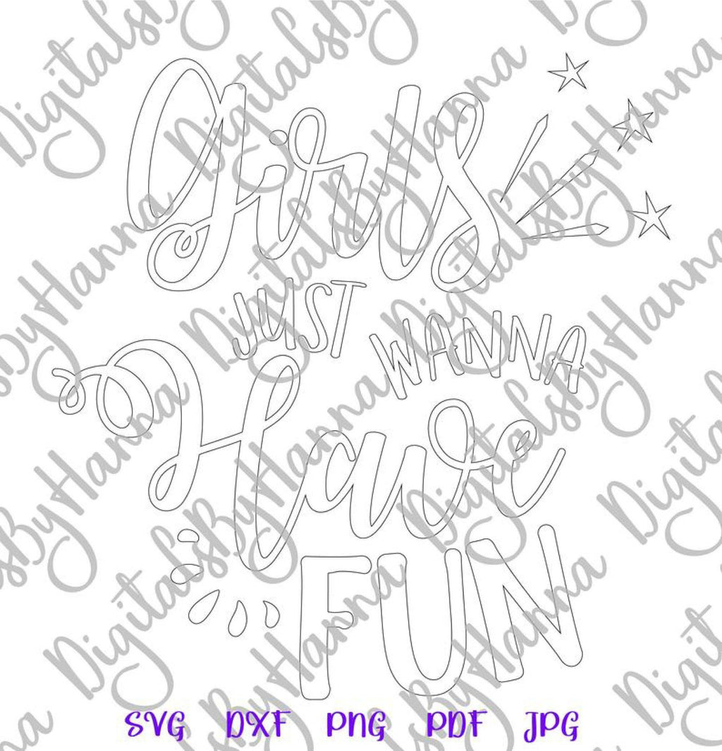 Girls Just Wanna Have Fun SVG DXF PNG PDf JPG - So Fontsy