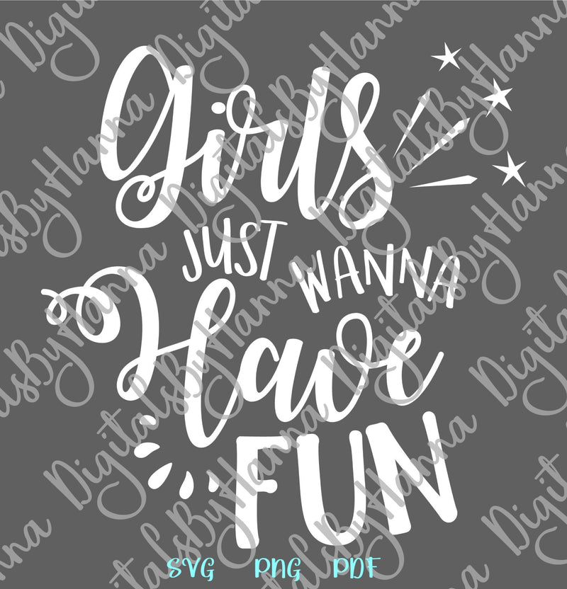 Girls Just Wanna Have Fun SVG DXF PNG PDf JPG - So Fontsy