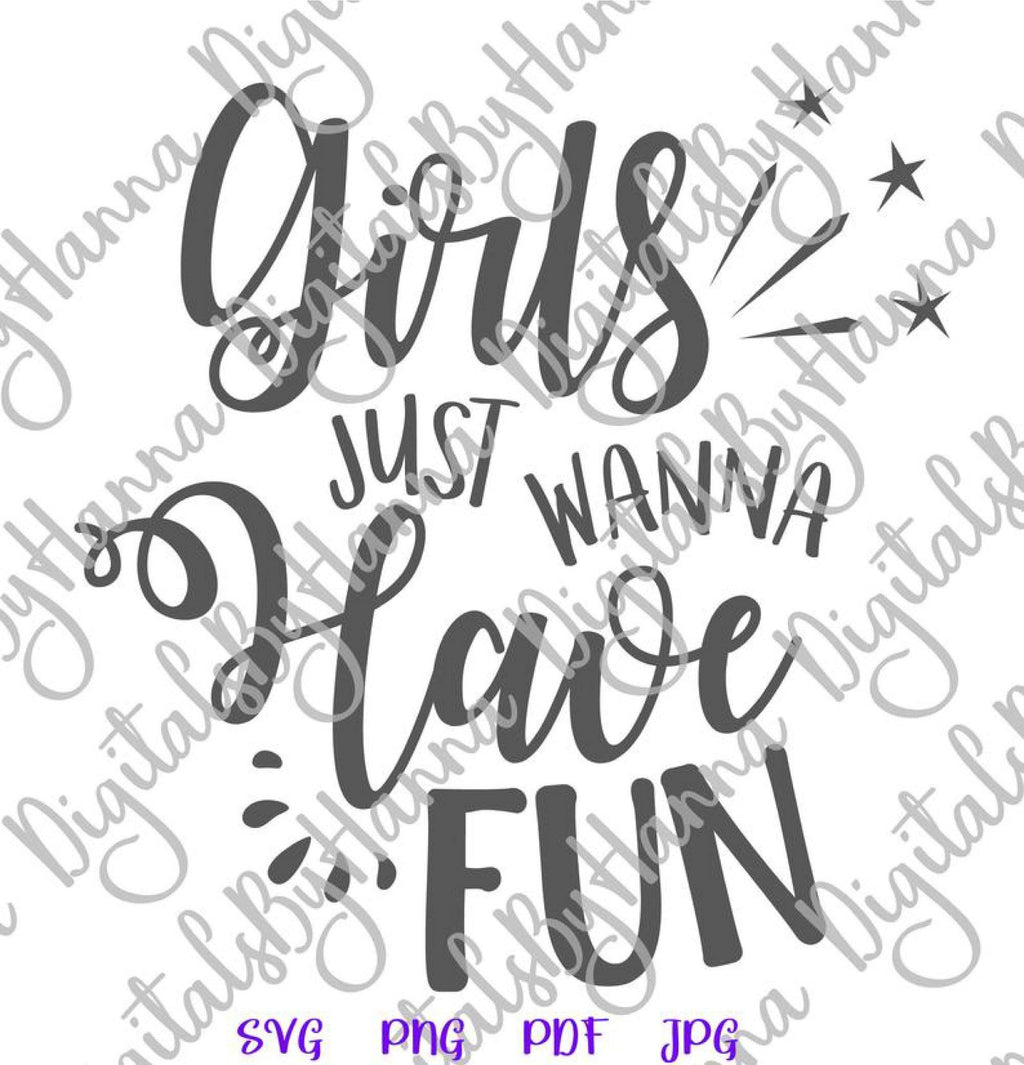 Girls Just Wanna Have Fun SVG DXF PNG PDf JPG - So Fontsy