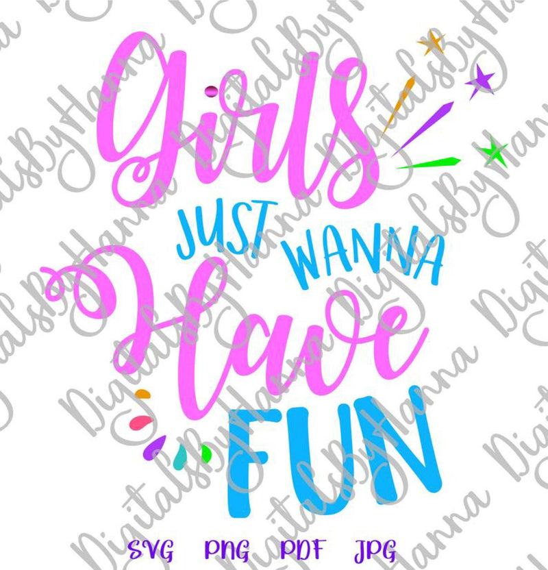 Girls Just Wanna Have Fun Print - So Fontsy