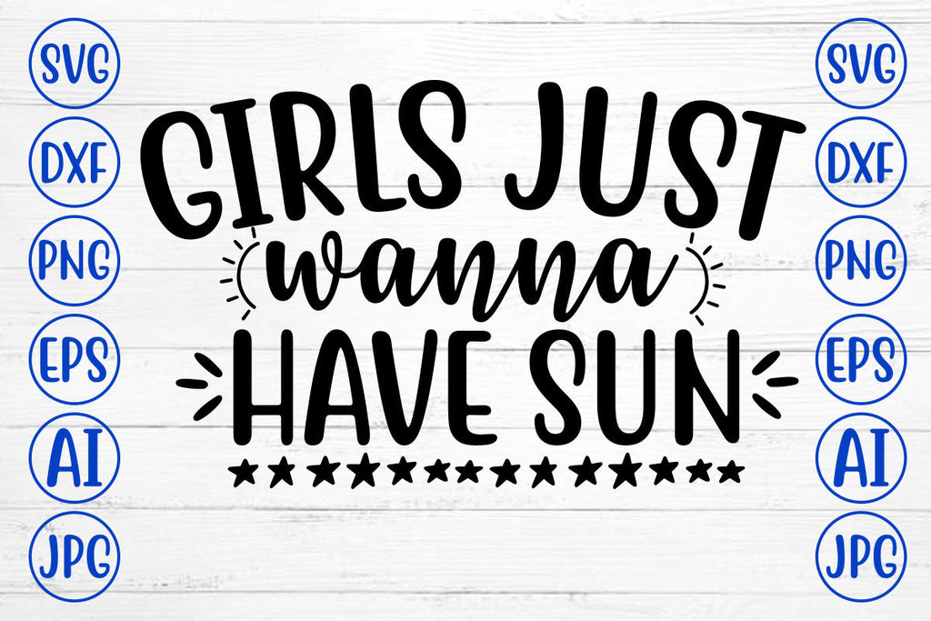 Girls Just Wanna Have Sun SVG Cut File - So Fontsy