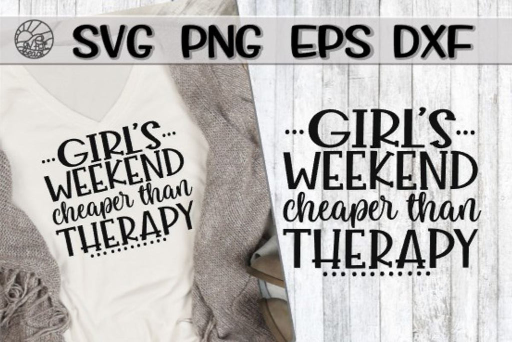 Girl's Weekend - Cheaper Than Therapy -SVG - DXF - EPS - PNG - So Fontsy