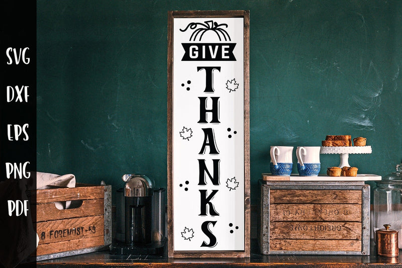 Give Thanks - Fall Vertical Sign SVG - Porch SVG - So Fontsy