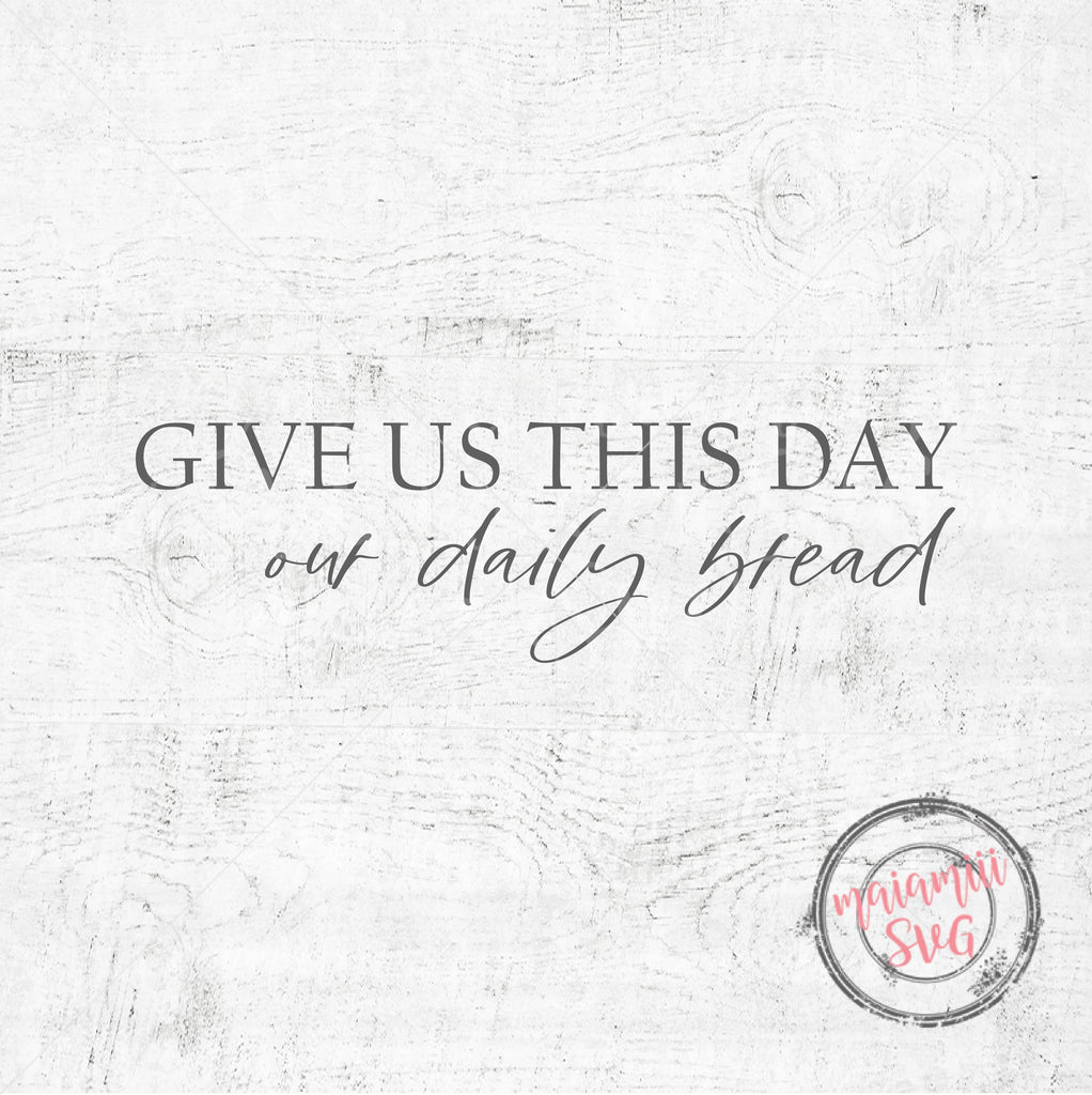 Give Us This Day Our Daily Bread Svg Jesus Saying Scripture Svg Bib give-us-this-day-our-daily-bread-svg-jesus-saying-scripture-svg-bib