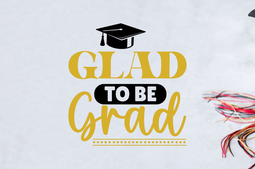 Glad to be grad SVG - So Fontsy