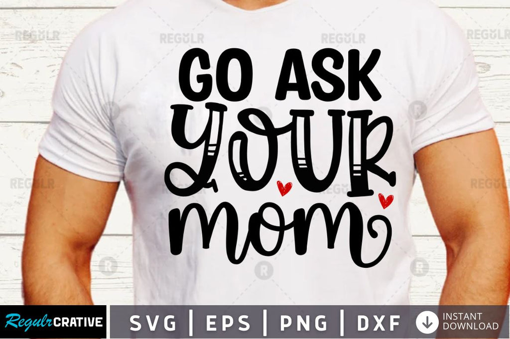 Go ask your mom SVG - So Fontsy