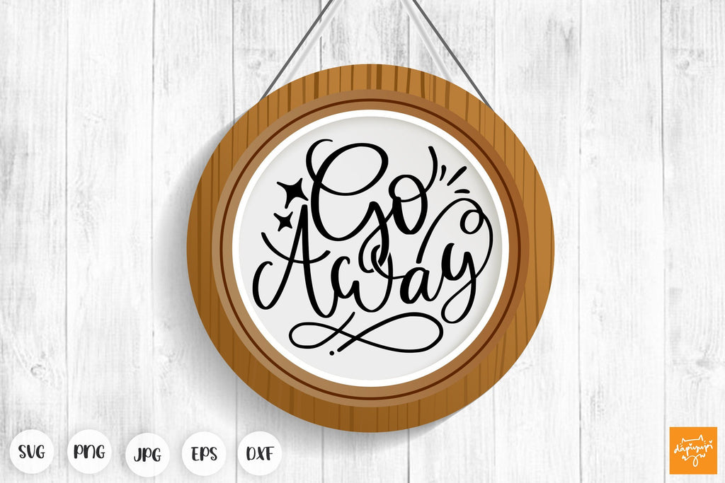 Go Away SVG Funny Door Sign Farmhouse Sign - So Fontsy