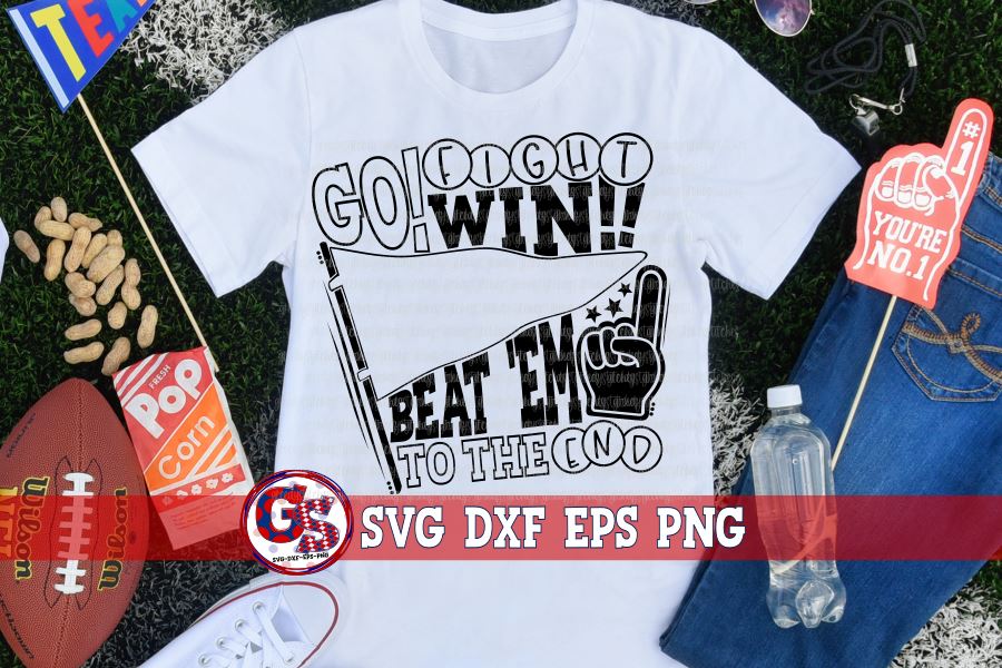Go Fight Win Beat 'Em to the End SVG DXF EPS PNG - So Fontsy