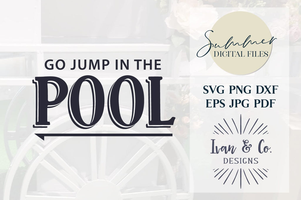 Go Jump in the Pool Svg & Sublimation, Summer Svg, Sunshine, Summer ...