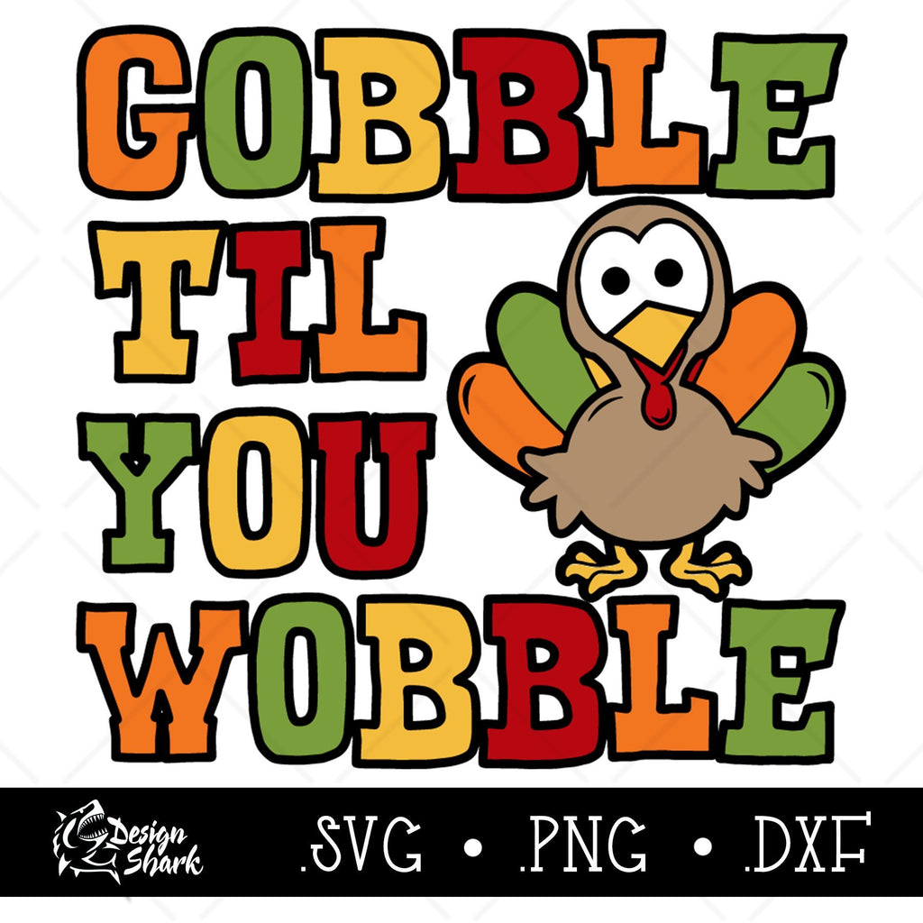 Gobble til you Wobble SVG, DXF, PNG - So Fontsy