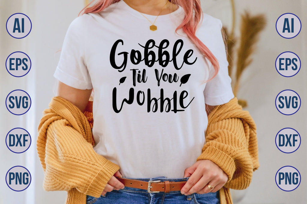 Gobble Til You Wobble svg - So Fontsy
