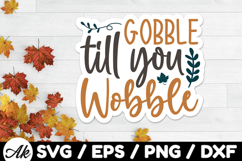 Gobble till you wobble Stickers SVG - So Fontsy