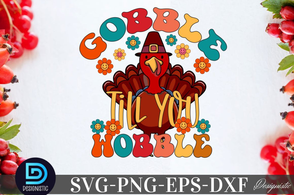 Gobble till you wobble, Thanksgiving SVG Design - So Fontsy