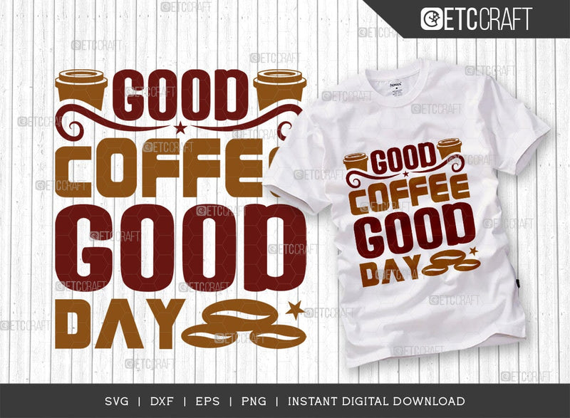 Good Coffee Good Day SVG Cut File, Coffee Svg, Coffee Party Svg, Coffee ...