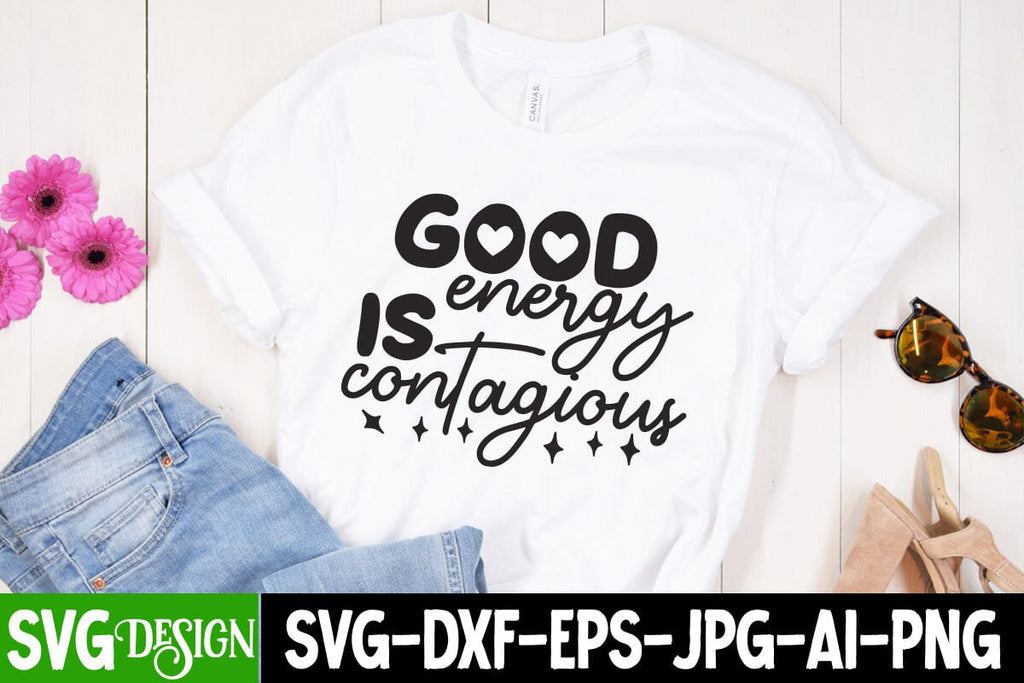 Good Enery is Contagious SVG Cut File,Good Enery is Contagious SVG ...