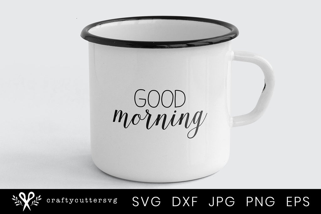 Good Morning Coffee Mug and Cup Svg File as Heat Transfer Vinyl Design ...