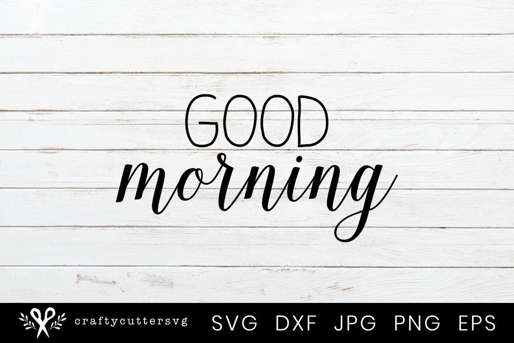 Good Morning Coffee Mug and Cup Svg File as Heat Transfer Vinyl Design ...