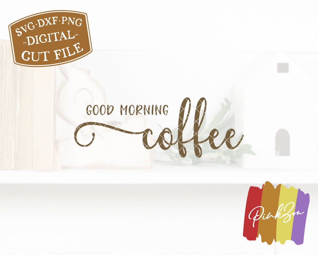 Good Morning Coffee SVG Files | Farmhouse Svg | Coffee Svg | Kitchen ...