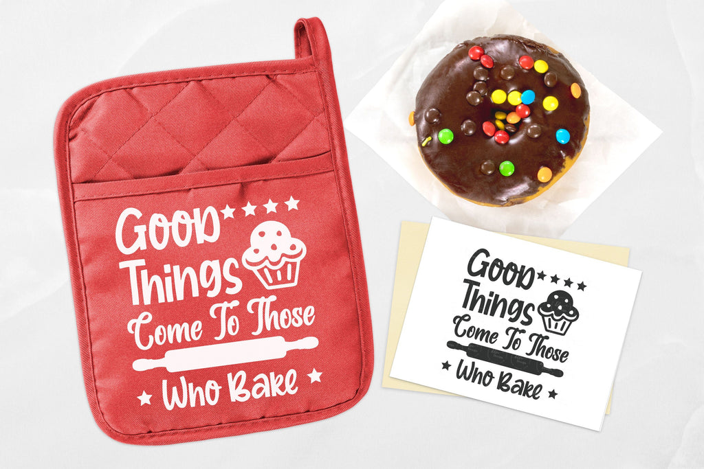 Good Things Come To Those Who Bake - SVG, PNG, DXF, EPS - So Fontsy