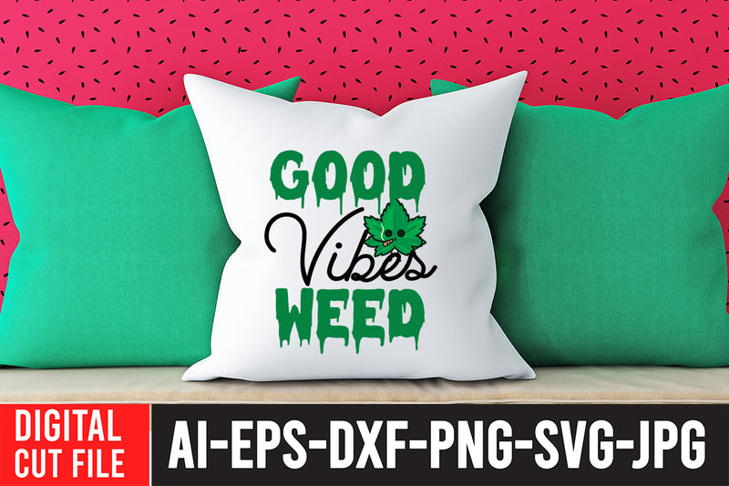 Good Vibes Weed SVG Cut File - So Fontsy