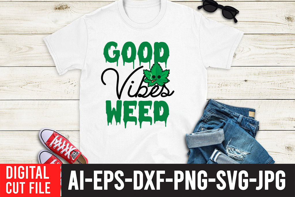 Good Vibes Weed SVG Cut File - So Fontsy