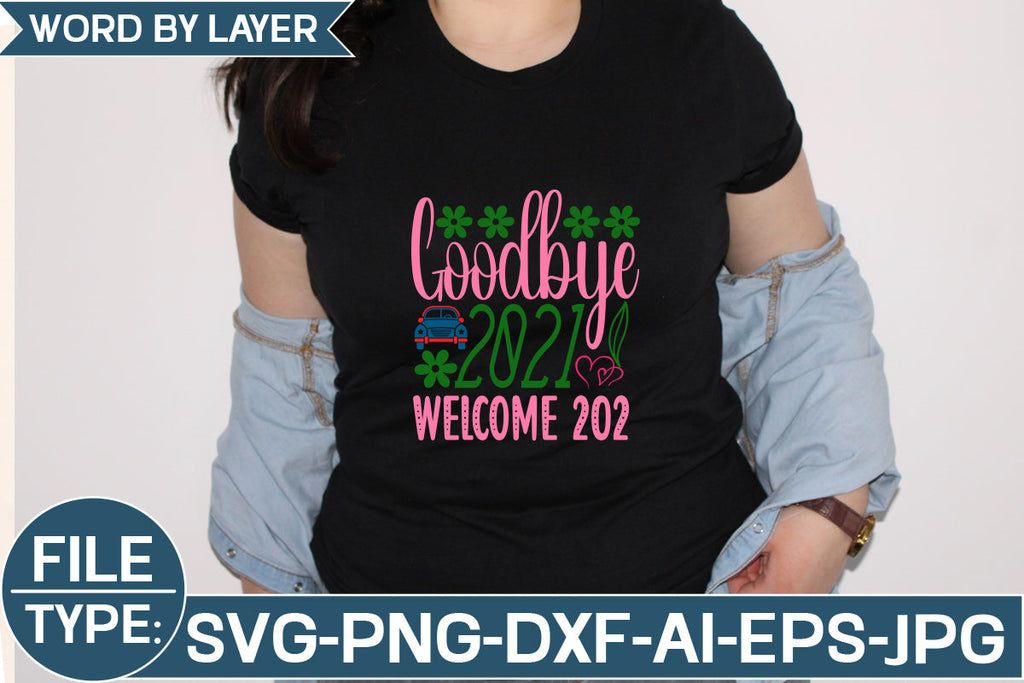 Goodbye 2021 Welcome 202 SVG Cut File - So Fontsy