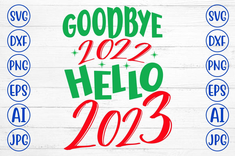 Goodbye 2022 Hello 2023 SVG Cut File - So Fontsy