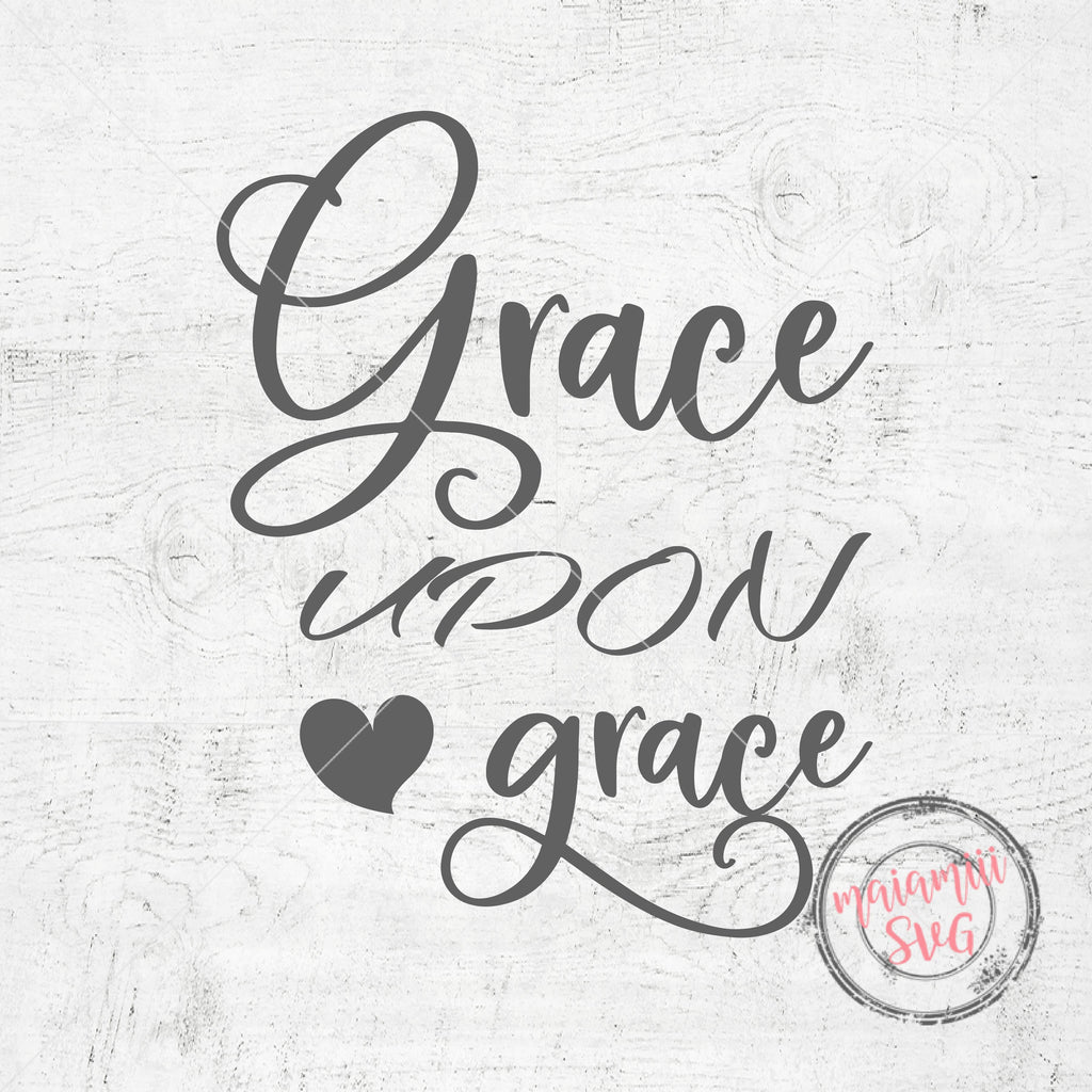 Grace Upon Grace Svg File - So Fontsy