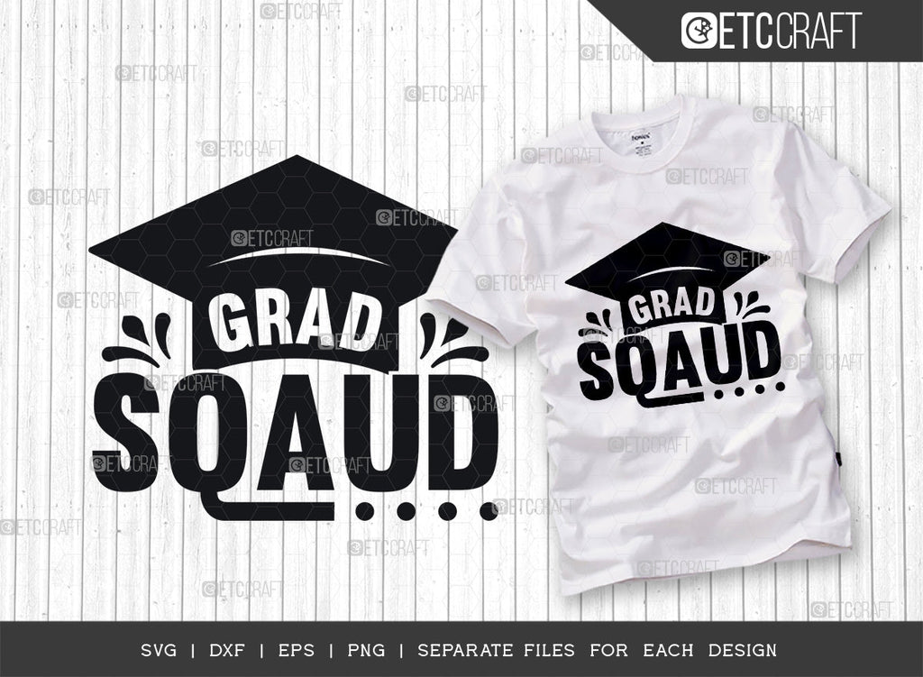 Grad Squad SVG Cut File, Graduation Svg, Graduated Svg, Graduation Cap ...