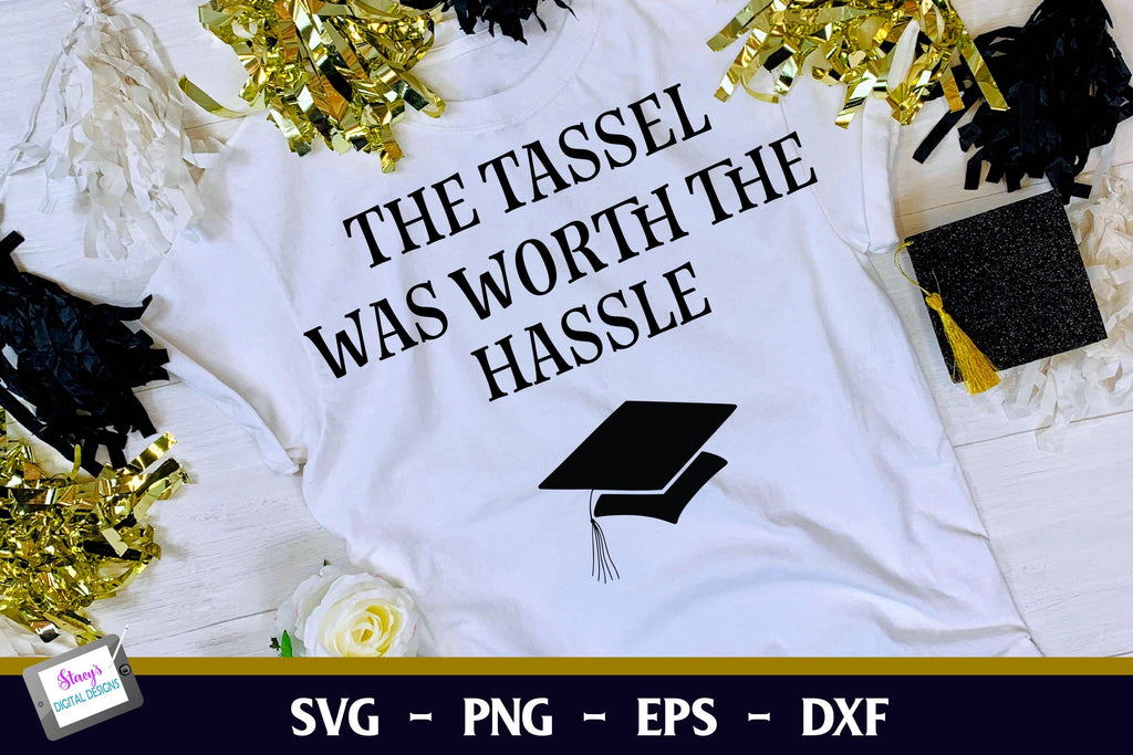 Graduation SVG | The Tassel was Worth the Hassle - So Fontsy
