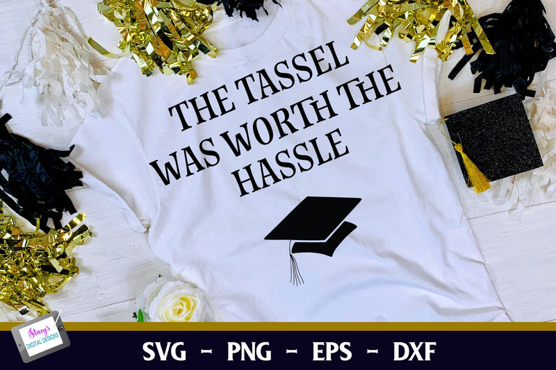 Graduation SVG | The Tassel was Worth the Hassle - So Fontsy