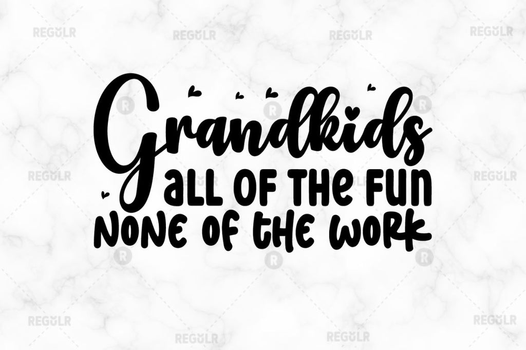 Grandkids all of the fun none of the work SVG - So Fontsy