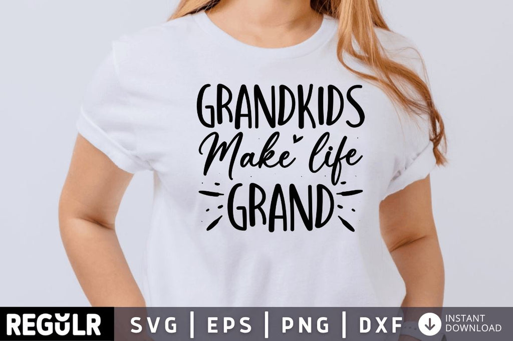 Grandkids Make life grand SVG - So Fontsy