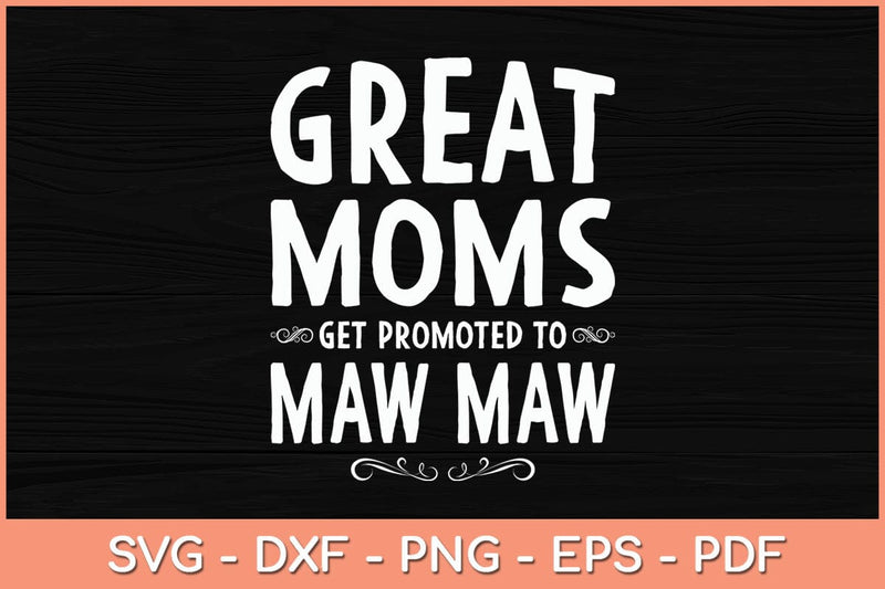 Great Mom Get Promoted To Maw Maw Grandma Svg Cutting File - So Fontsy