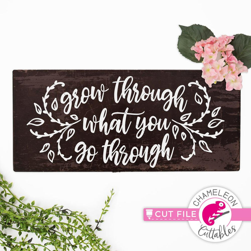 Grow through what you go through - inspirational SVG for wood sign - So ...