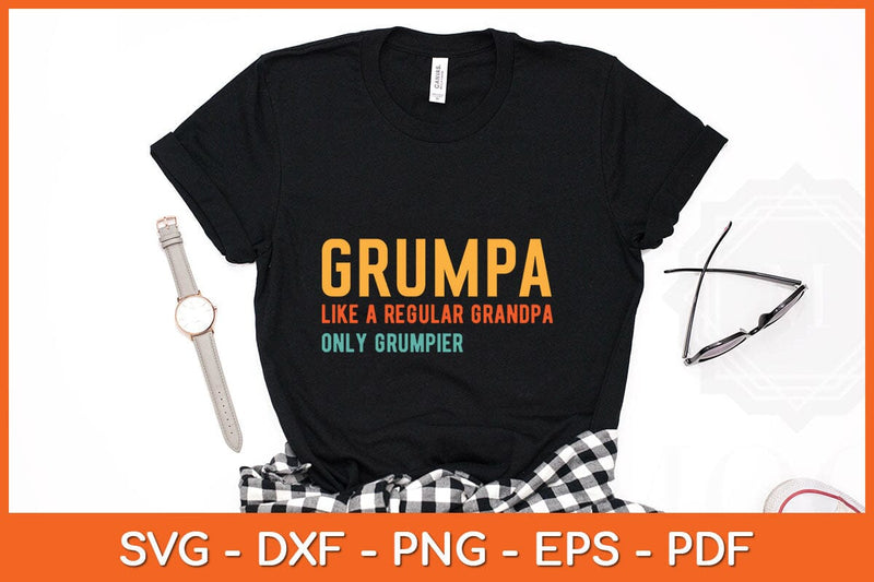 Grumpa Like A Regular Grandpa Only Grumpier Fathers Day Svg File - So ...