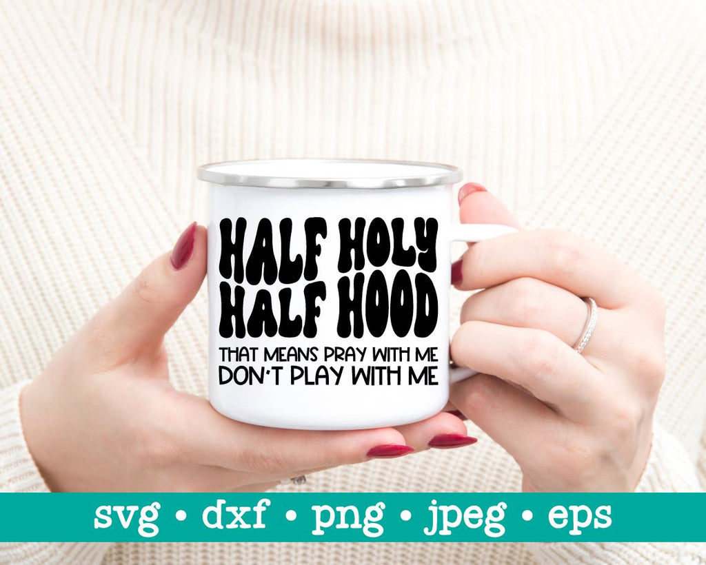 Half holy half hood, Pray with me dont play with me svg, Funny svg ...