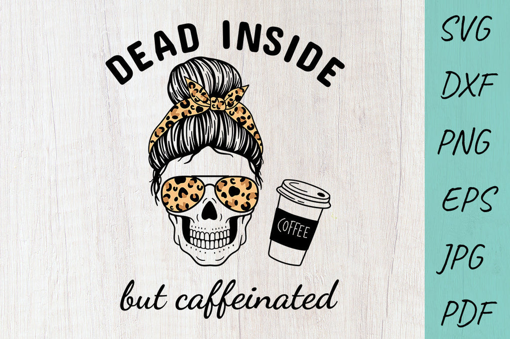 Halloween svg, Mom life svg, Dead Inside But Caffeinated - So Fontsy