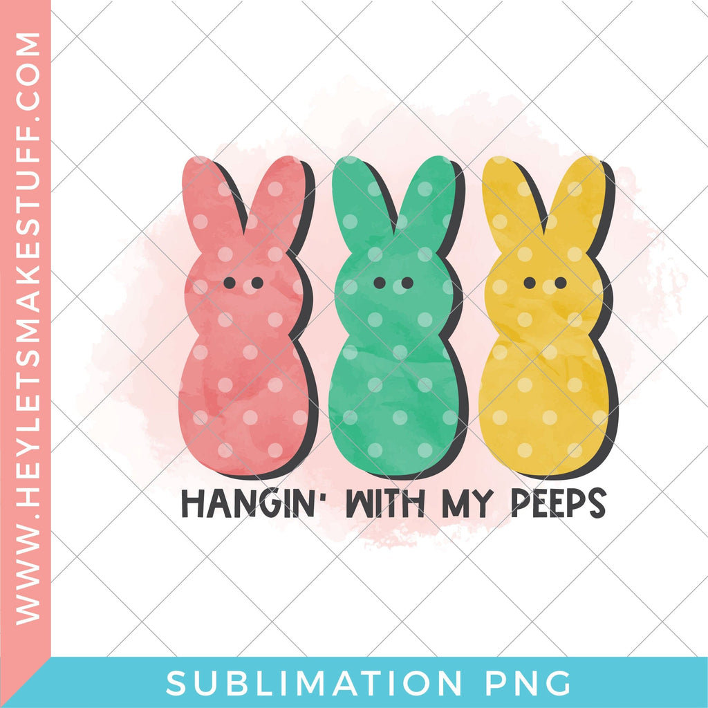 Hangin' with my Peeps Sublimation Design - So Fontsy