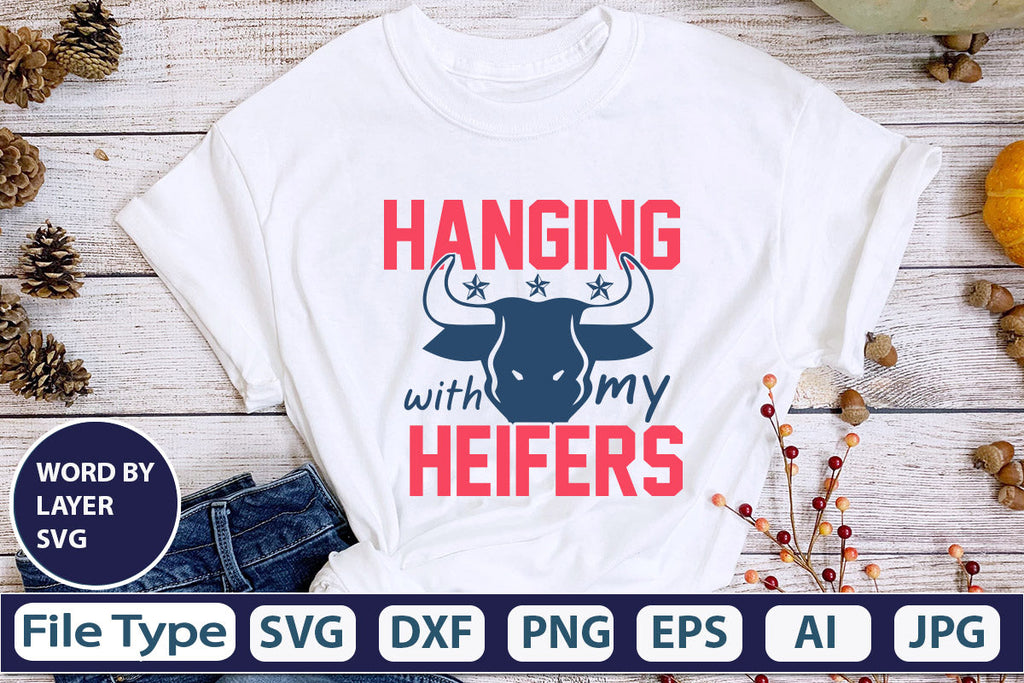 Hanging With My Heifers SVG Cut File - So Fontsy