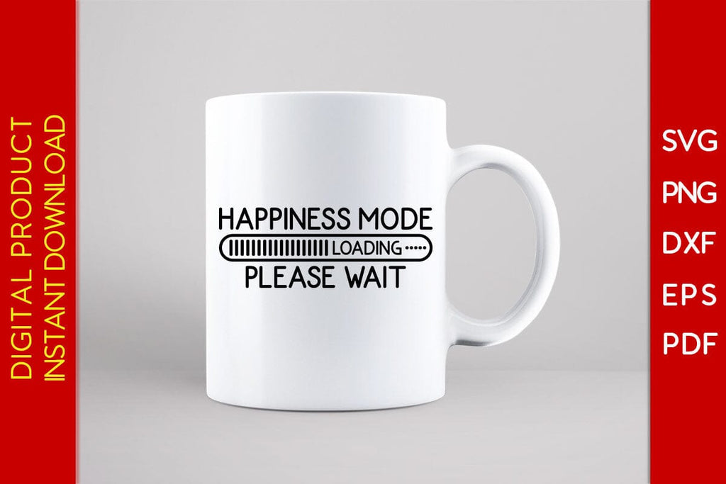 Happiness Mode Loading Please Wait SVG PNG PDF Cut File - So Fontsy
